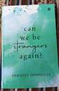 Can We Be Strangers Again? - When Strangers Were Easier to Love Unlove ...