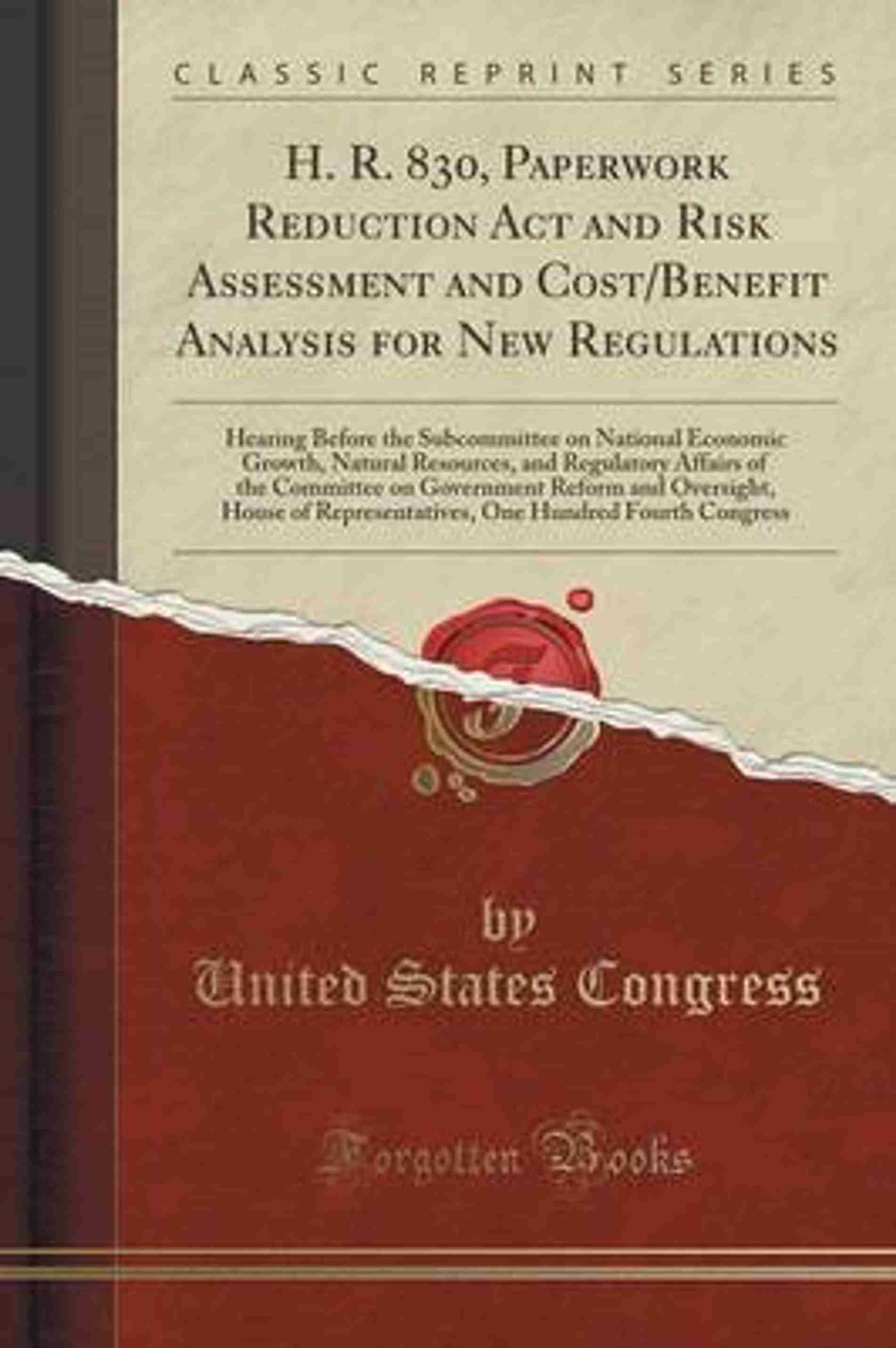 H. R. 830, Paperwork Reduction ACT and Risk Assessment and Cost/Benefit ...