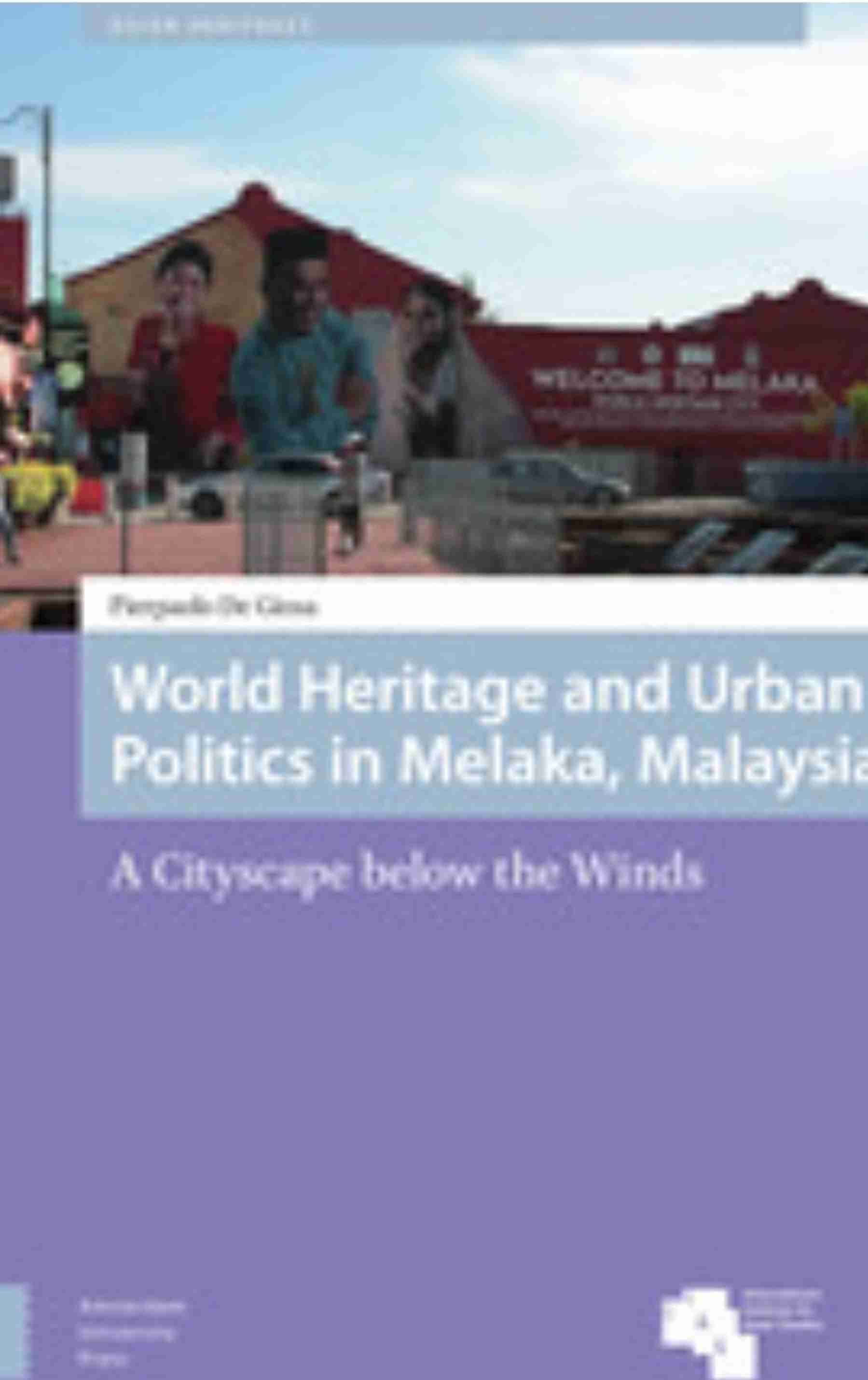 World Heritage and Urban Politics in Melaka, Malaysia: Buy World ...