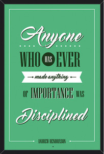 Wall Art - Anyone Who Has Ever Made Anything Of Importance Was ...