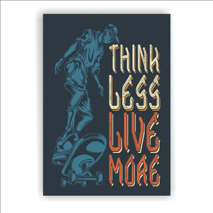 THINK LESS LIVE MORE QUOTES MDF Poster Fine Art Print - Quotes ...