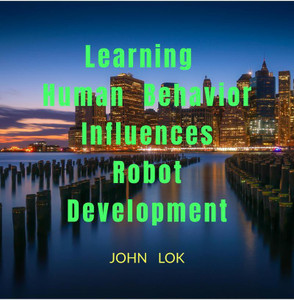 Learning Human Behavior Influences Robot Development: Buy Learning ...