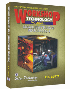 WORKSHOP TECHNOLOGY VOLUME-I (MANUFACTURING PROCESSESS-I): Buy WORKSHOP ...