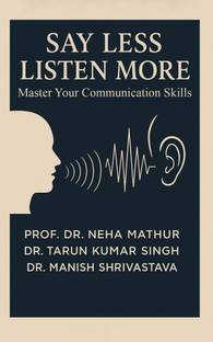 Say Less Listen More : Master your Communication Skills: Buy Say Less ...
