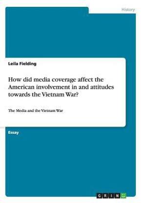 How did media coverage affect the American involvement in and attitudes ...