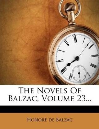 The Novels of Balzac, Volume 23...: Buy The Novels of Balzac, Volume 23 ...