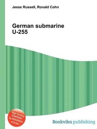 German Submarine U-255: Buy German Submarine U-255 by Russell Jesse at ...