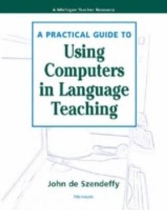 A Practical Guide to Using Computers in Language Teaching: Buy A Practical Guide to Using ...