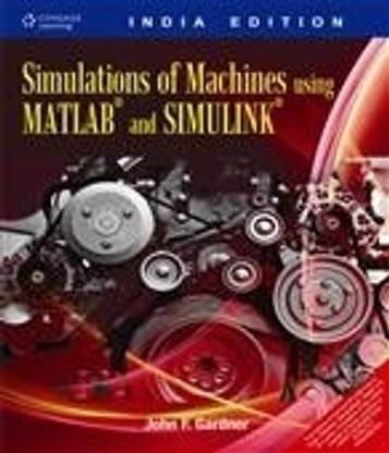 Simulations of Machines Using Matlab and Simulink 1st Edition: Buy Simulations of Machines Using ...