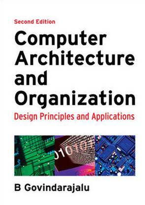 Computer Architecture and Organization - Design Principles and ...
