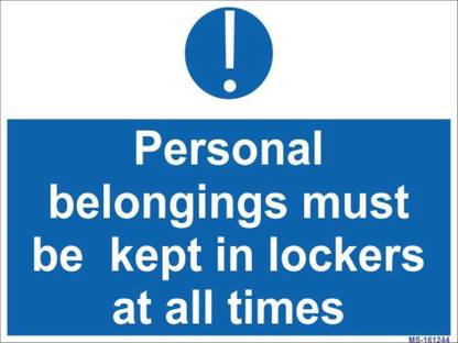SignageShop Personal Belongings must be kept in lockers at all times ...