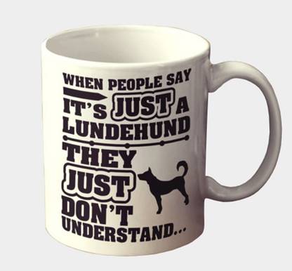 Muggies Magic When People Say It s Just A Lundehund Ceramic Coffee Mug ...