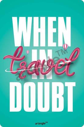 When In Doubt Travel Poster Paper Print - Quotes & Motivation ...