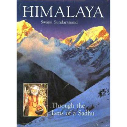 Himalaya, Through The Lens Of A Sadhu: Buy Himalaya, Through The Lens ...