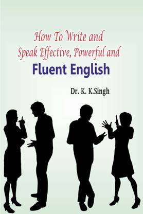 How to Write and Speak Effective, Powerful and Fluent English: Buy How ...