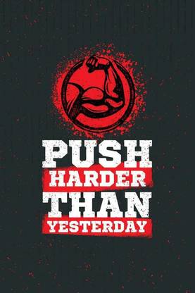 Push harder than yesterday - Motivational Quote Wall Poster Paper Print ...