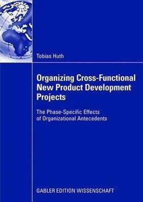 Organizing Cross-Functional New Product Development Projects: Buy ...