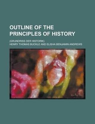 Outline of the Principles of History; (Grundriss Der Historik): Buy ...