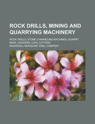 Rock Drills, Mining and Quarrying Machinery; Rock Drills, Stone ...