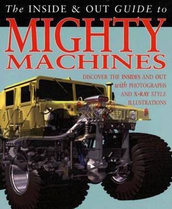 The Inside & Out Guide to Mighty Machines: Buy The Inside & Out Guide ...