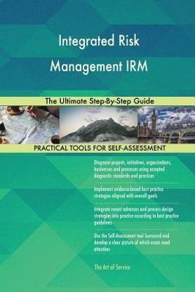 Integrated Risk Management IRM The Ultimate Step-By-Step Guide: Buy ...