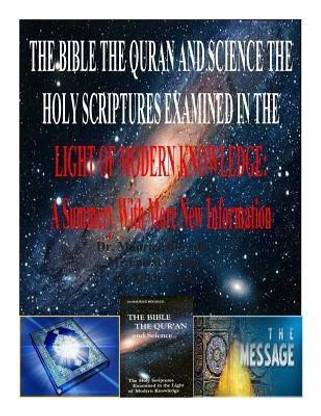 The Bible the Quran and Science the Holy Scriptures Examined in the ...