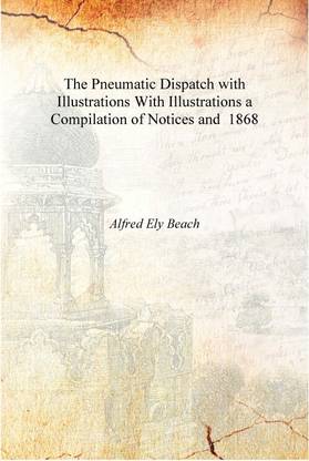 The Pneumatic Dispatch with Illustrations With Illustrations a ...
