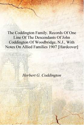 The Coddington family. Records of one line of the descendants of John ...