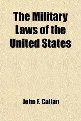 The Military Laws of the United States; Relating to the Army ...