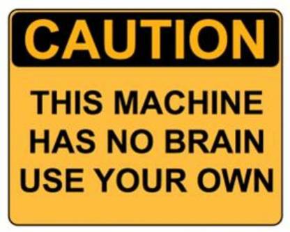 ''THIS MACHINE HAS NO BRAIN USE YOUR OWN '' WARNING wall poster with ...