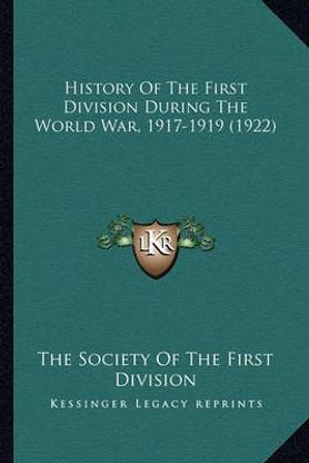 History of the First Division During the World War, 1917-1919 (1922 ...