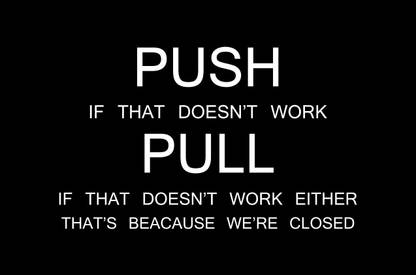 PUSH AND PULL FUNNY MEME QUOTE POSTER FOR SHOP | RESTAURANTS | SALOON ...
