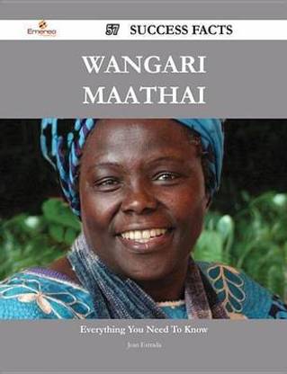 Wangari Maathai 57 Success Facts - Everything You Need to Know about ...