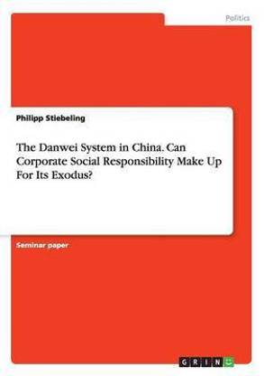 The Danwei System in China. Can Corporate Social Responsibility Make Up ...