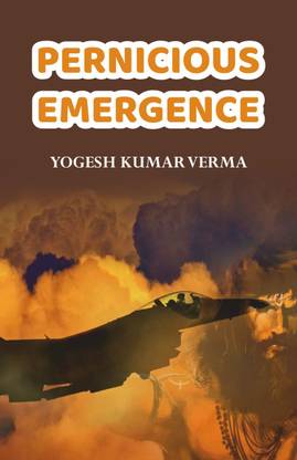 Pernicious Emergence: Buy Pernicious Emergence by Yogesh Kumar Verma at ...