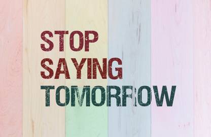 stop saying tomorrow premium wall quotes poster motivational and ...