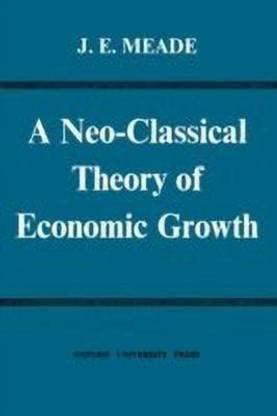 A Neo-Classical Theory of Economic Growth: Buy A Neo-Classical Theory ...