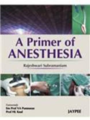 A Primer Of Anesthesia: Buy A Primer Of Anesthesia by Rajeshwari ...