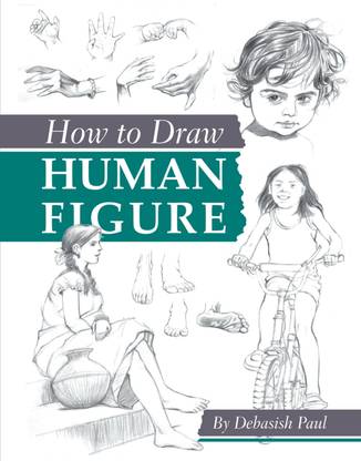 How To Draw Human Figure: Buy How To Draw Human Figure by Debasish Paul ...