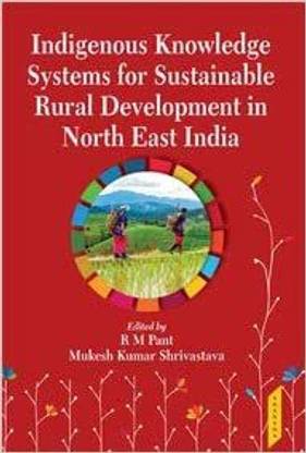 Indigenous Knowledge Systems for Sustainable Rural Development in North East India: Buy ...