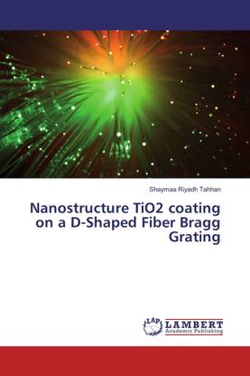 Nanostructure TiO2 coating on a D-Shaped Fiber Bragg Grating: Buy ...