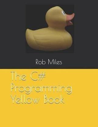 The C# Programming Yellow Book: Buy The C# Programming Yellow Book by ...