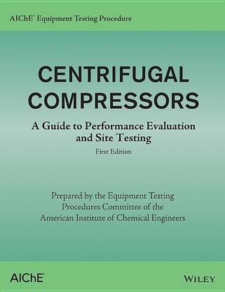 AIChE Equipment Testing Procedure - Centrifugal Compressors: Buy AIChE ...