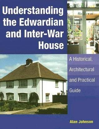 Understanding the Edwardian and Inter-war House: a Historical and ...