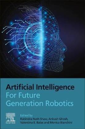 Artificial Intelligence for Future Generation Robotics: Buy Artificial ...