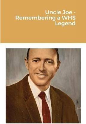Uncle Joe - Remembering a WHS Legend: Buy Uncle Joe - Remembering a WHS Legend by Martin James E ...