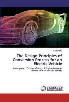 The Design Principles of Conversion Process for an Electric Vehicle ...