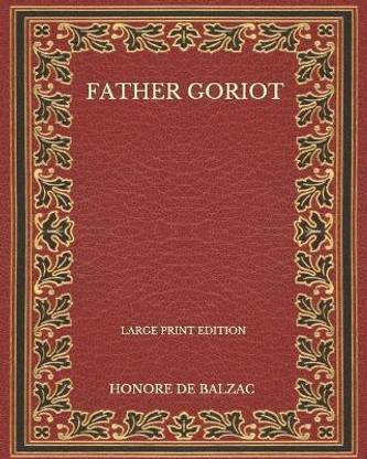Father Goriot - Large Print Edition: Buy Father Goriot - Large Print ...
