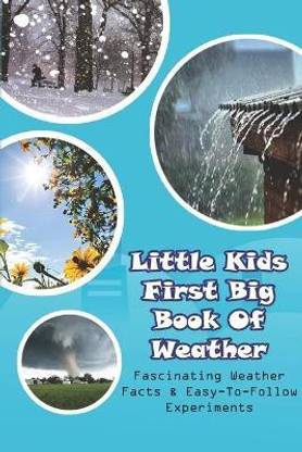 Little Kids First Big Book Of Weather_ Fascinating Weather Facts _ Easy ...