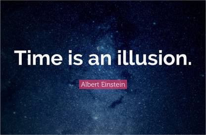 Albert Einstein 'Time Is An Illusion' Quote Poster Paper Print - Quotes ...